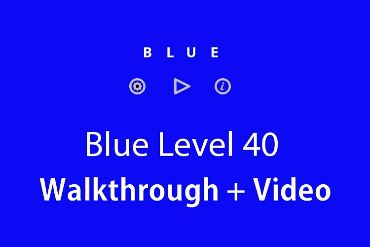 Blue Level 40 Complete Walkthrough and Hints